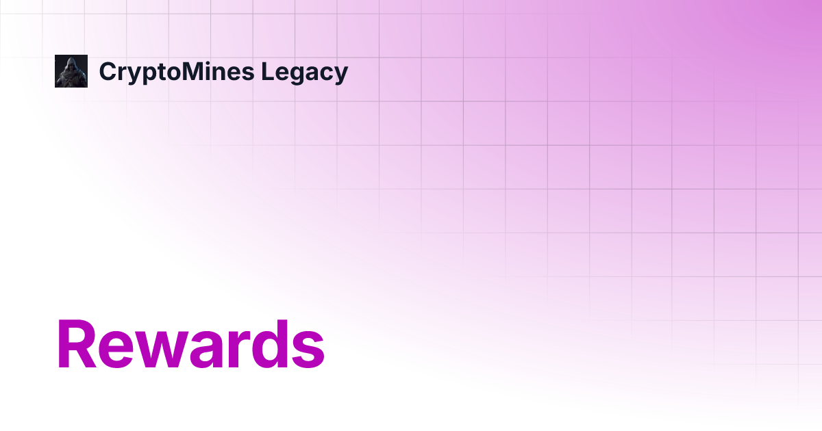 Rewards | CryptoMines Legacy